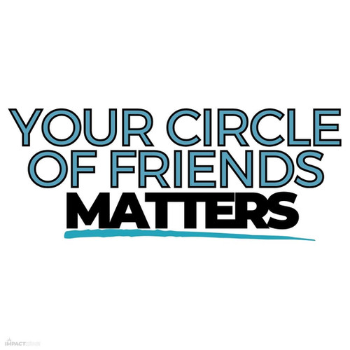 Your Circle of Friends Matters | Next Gen IMPACT