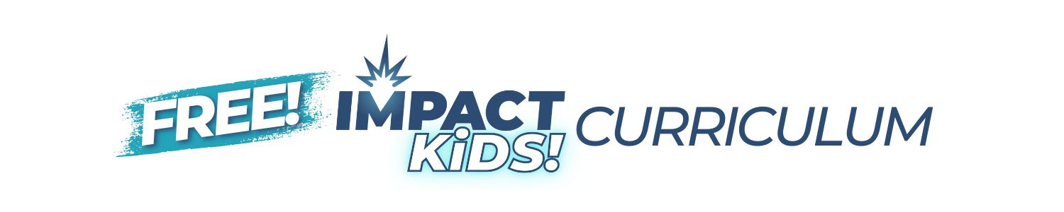 IMPACT KiDS! Curriculum | Next Gen IMPACT