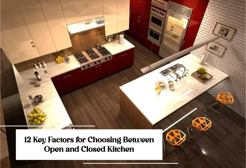 Open and Closed Kitchens: 12 Key Factors You Should Consider