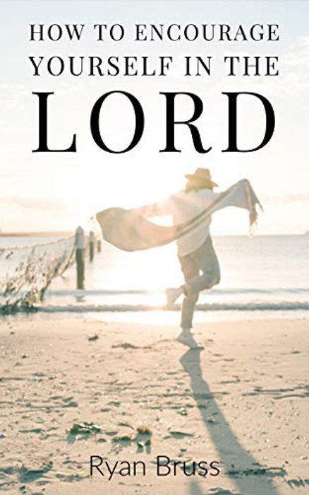 How To Encourage Yourself In The Lord