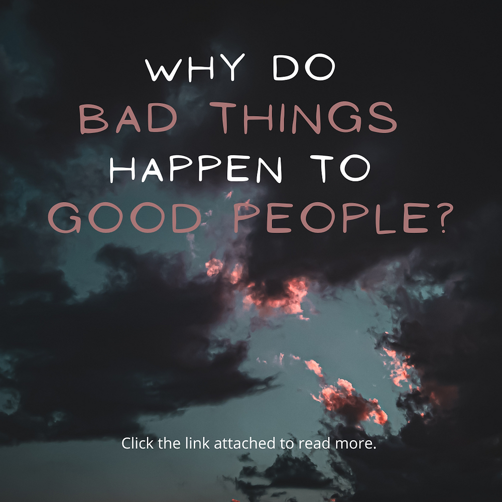 Why Do Bad Things Happen to Good People?