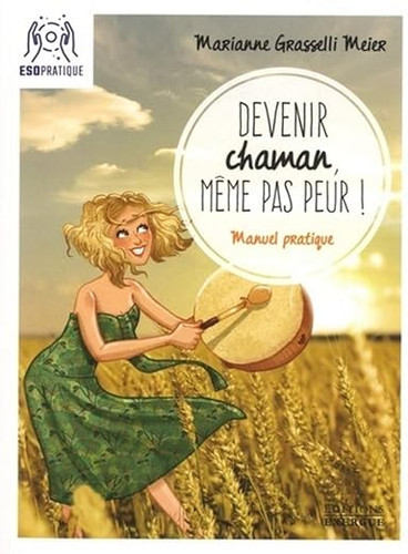 Devenir Chaman, Même pas Peur | Esoternature