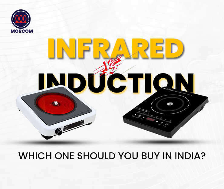 Infrared vs Induction Cooktops: Which One Should You Buy in India?
