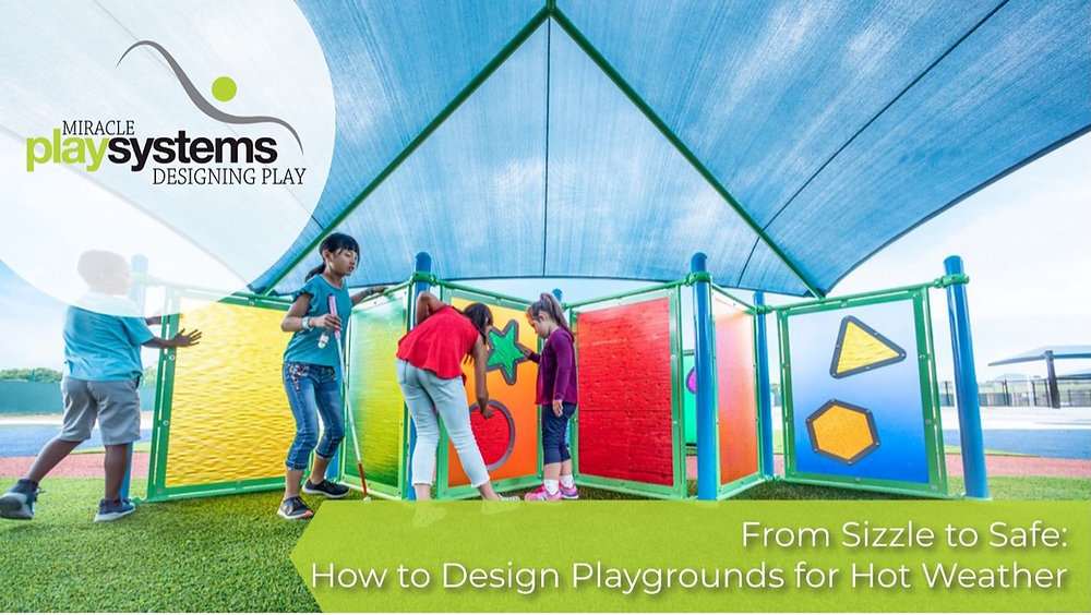 From Sizzle to Safe: How to Design Playgrounds for Hot Weather