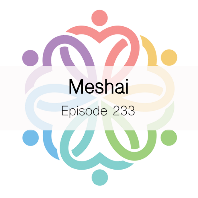 Episode 233 - Meshai