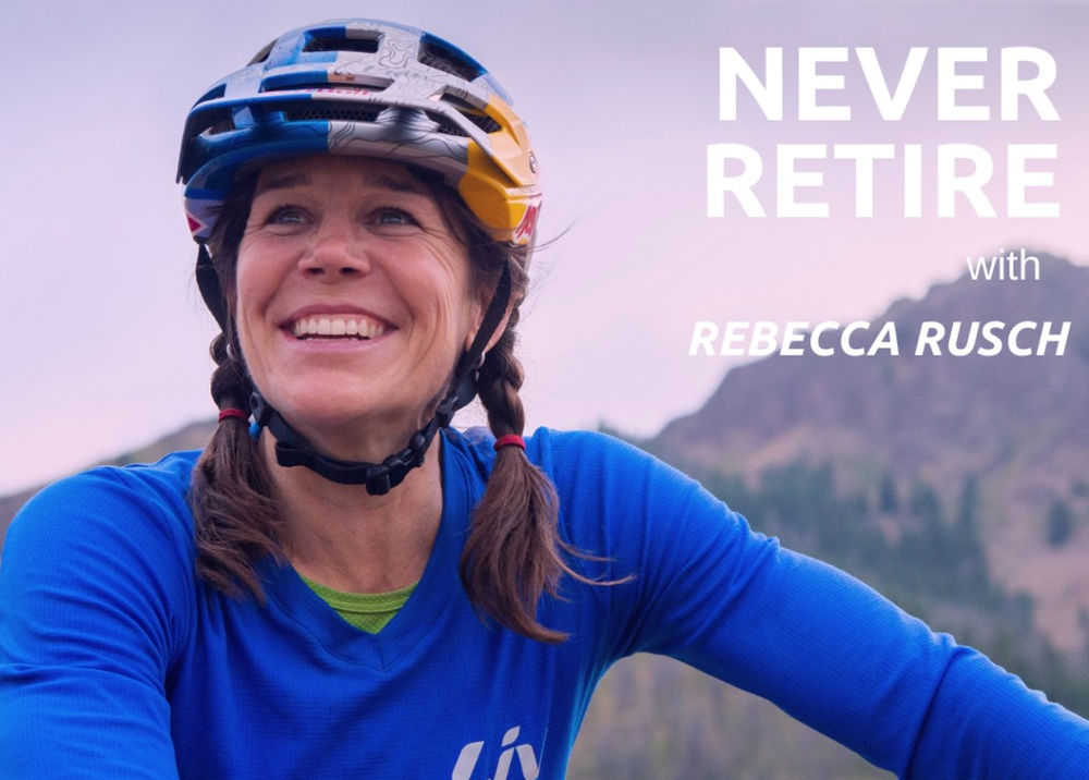 Never Retire with Rebecca Rusch