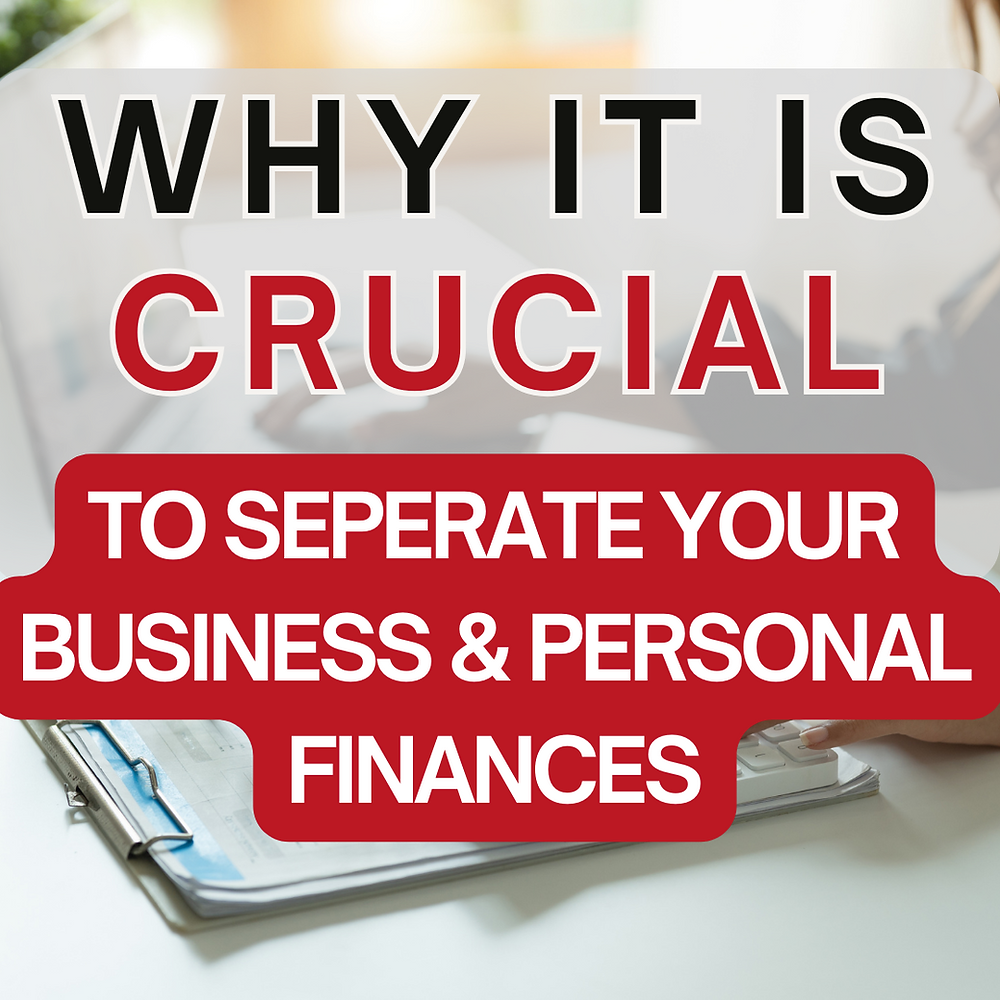Why Is It Important to Separate Your Business and Personal Finances?