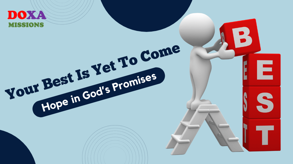 Your Best Is Yet to Come: Finding Hope in God’s Promises