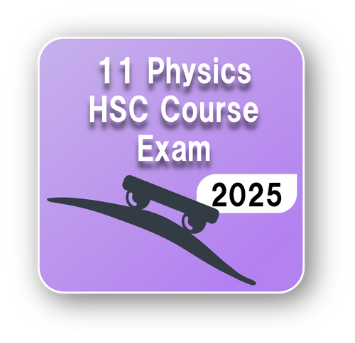 2025 Yr 11 Physics HSC Course Examination | Learning Forge
