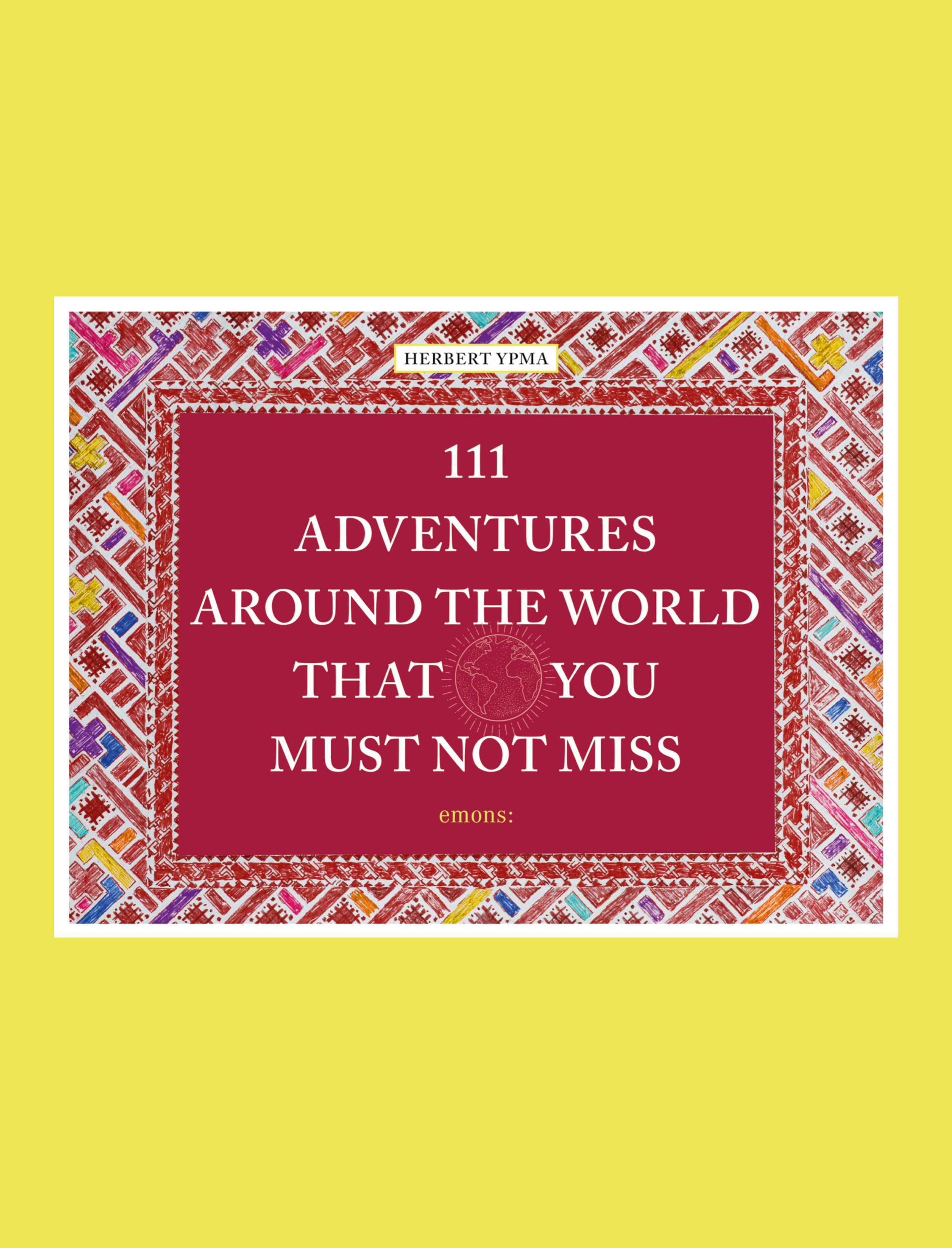 111 ADVENTURES AROUND THE WORLD | 111 Places