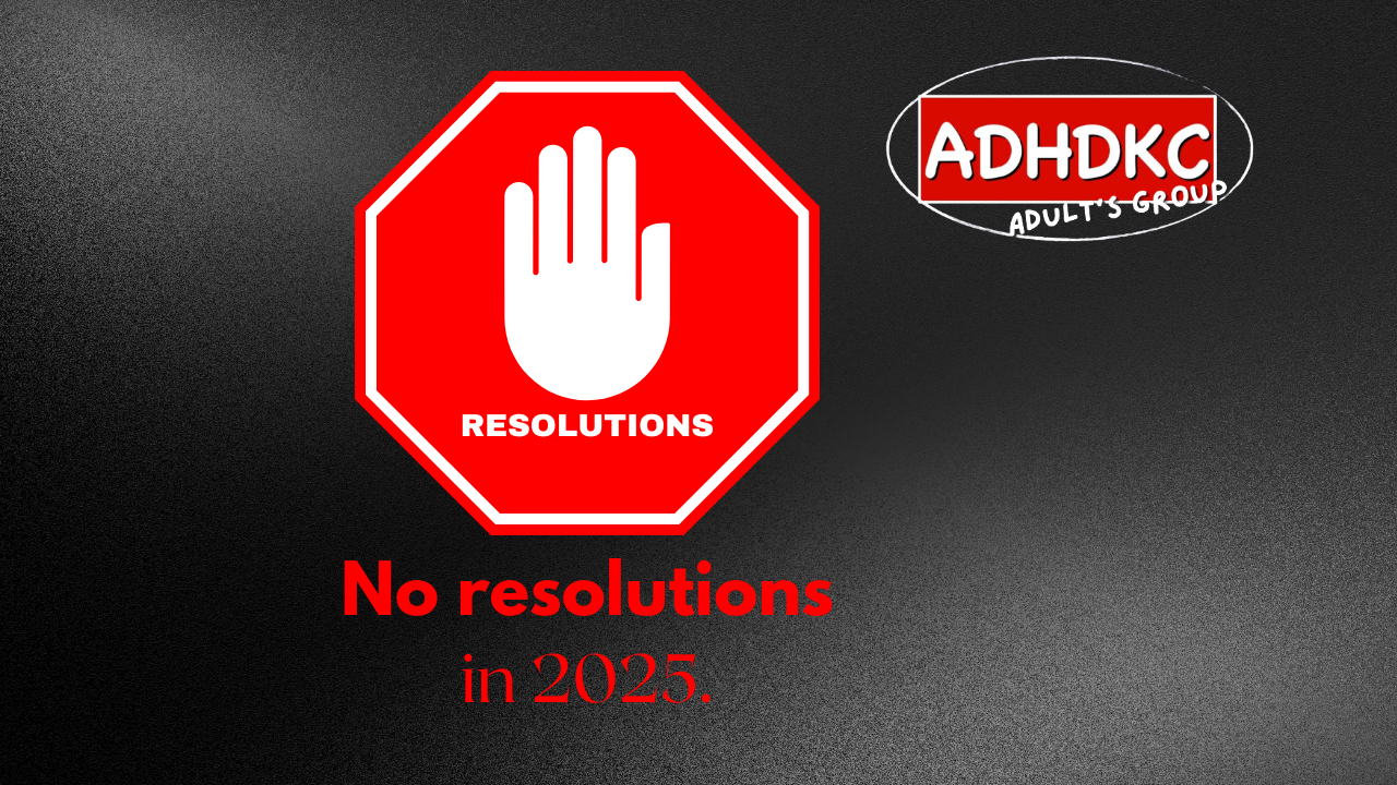 Adult's Group: No Resolutions in 2025 | ADHDKC