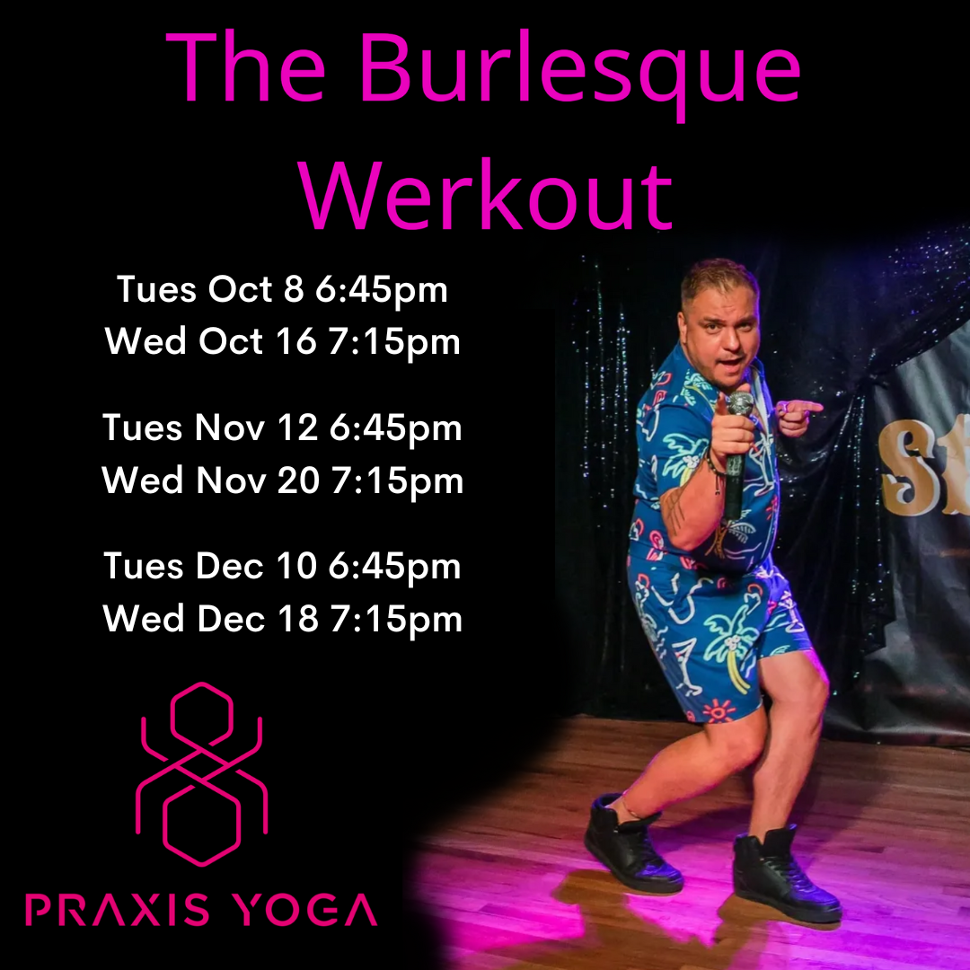 Burlesque Werkouts | Praxis Yoga