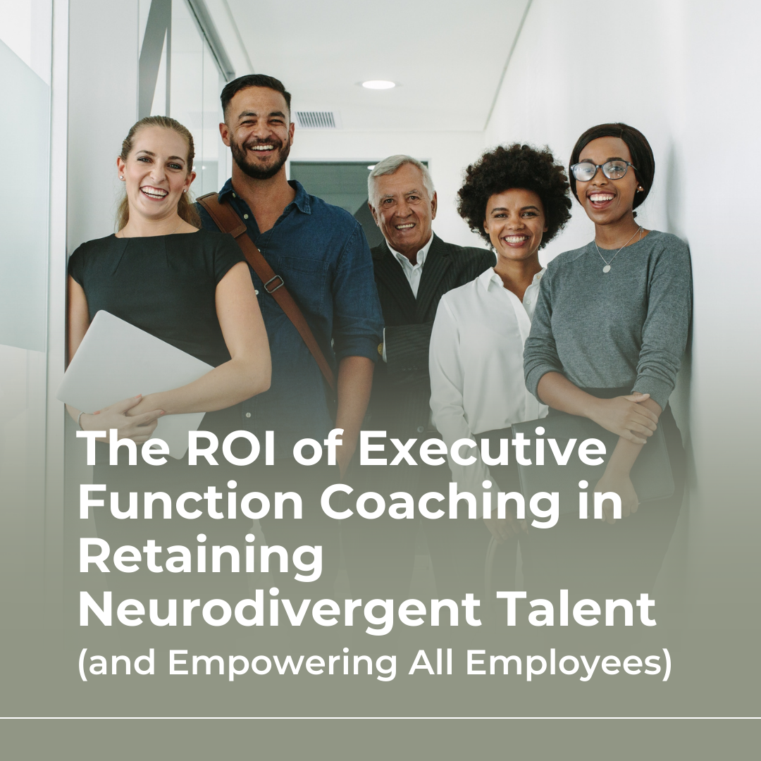 The ROI of Executive Function Coaching in Retaining Neurodivergent ...