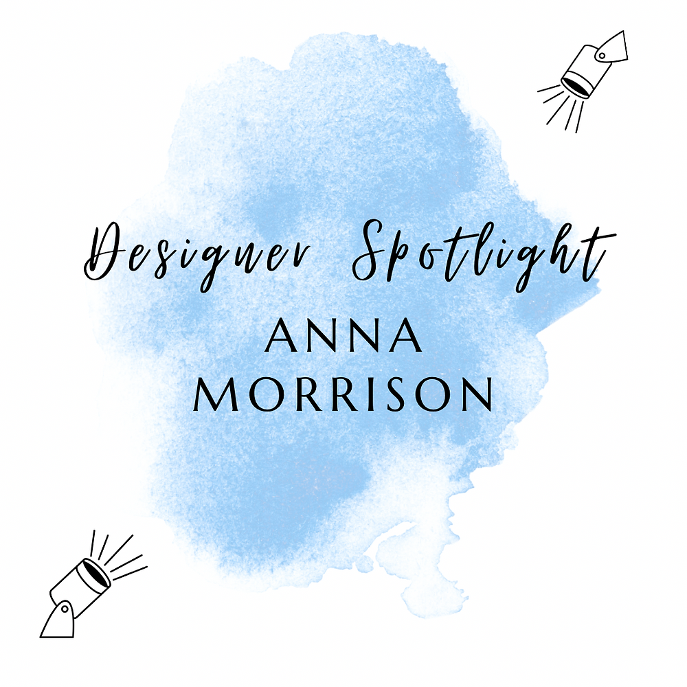 Designer Spotlight: Anna Morrison