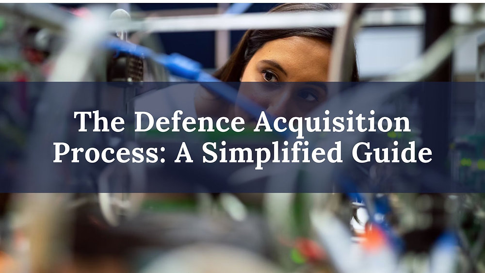 The Defence Acquisition Process: A Simplified Guide