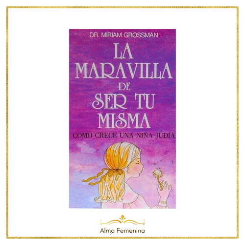 La Maravilla de Ser tu Misma | Alma Femenina