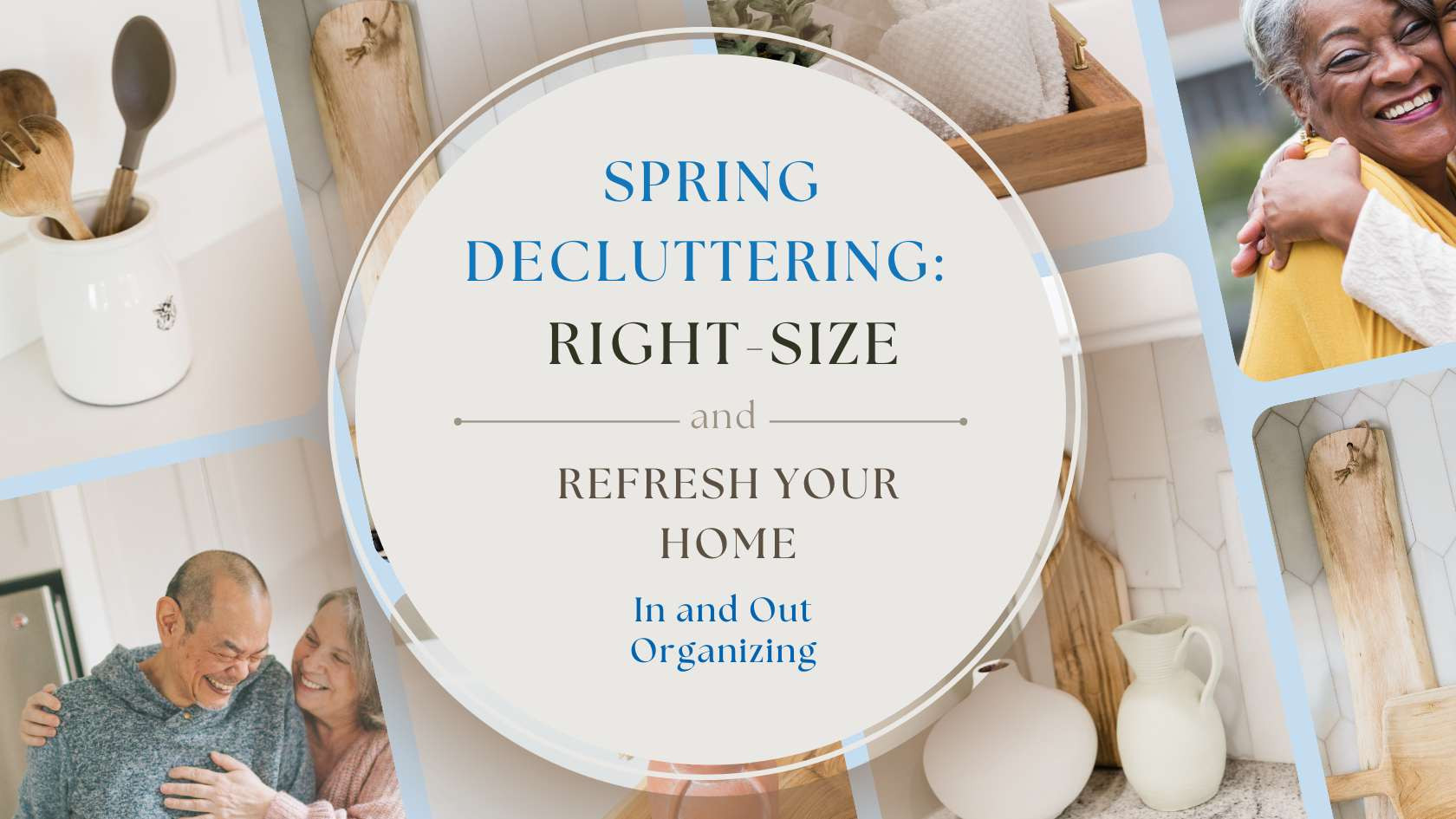 Spring Decluttering: Create a Home You Love Through Right-Sizing!