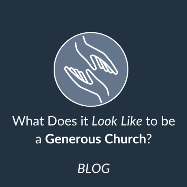 What Does it Look Like to be a Generous Church?