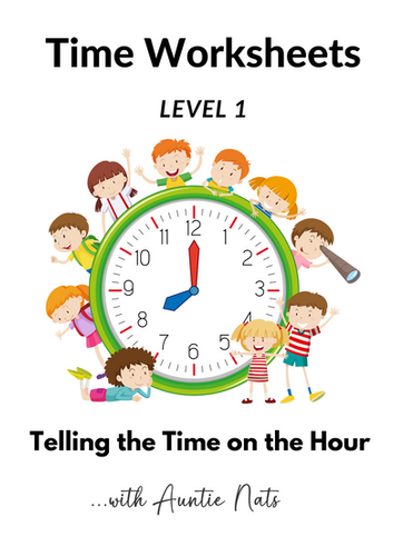 Time Worksheets Level 1:Telling the Time on Hour | with Auntie Nats