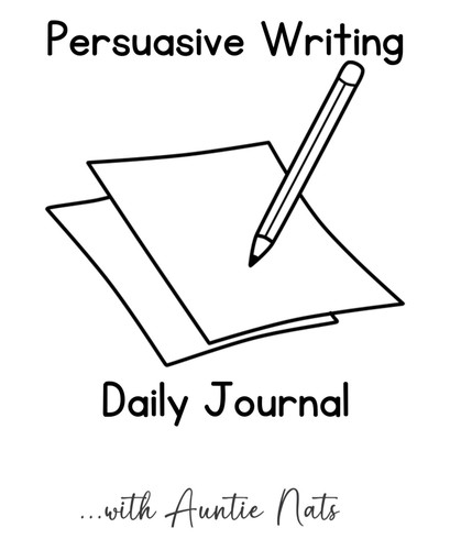 Persuasive Writing Daily Journal | with Auntie Nats