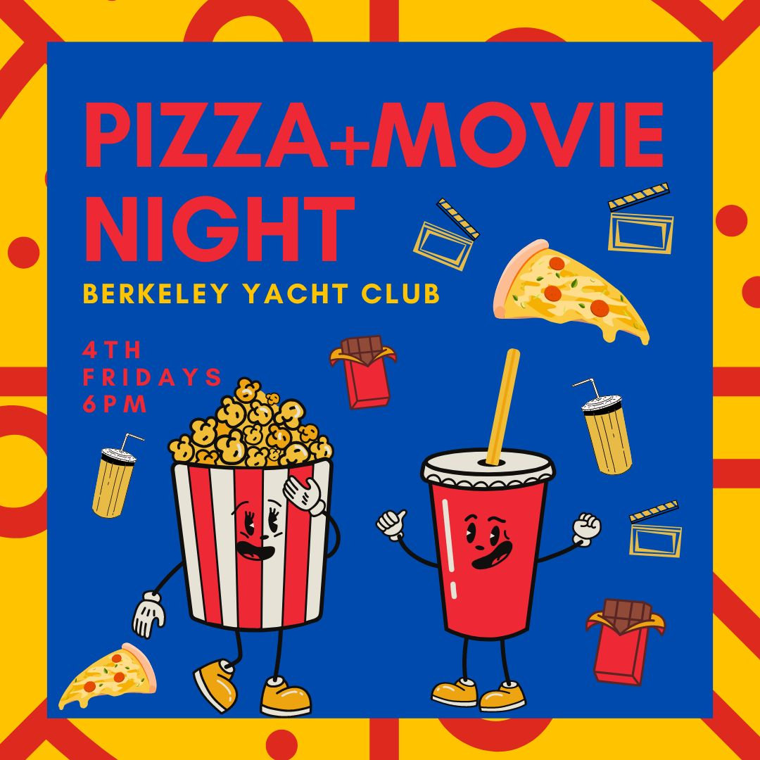 4th Friday - Pizza + Movie Night | Berkeley Yacht Club