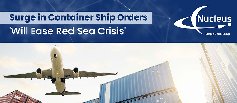 Surge in Container Ship Orders 'Will Ease Red Sea Crisis'
