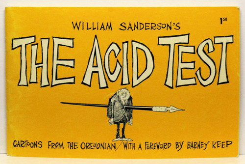 WILLIAM SANDERSON'S THE ACID TEST CARTOONS FROM THE OREGONIAN | rose ...
