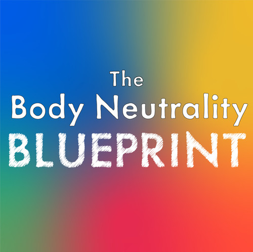 The Body Neutrality Blueprint
