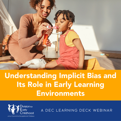 Understanding Implicit Bias and Its Role in Early Learning Environments | DEC