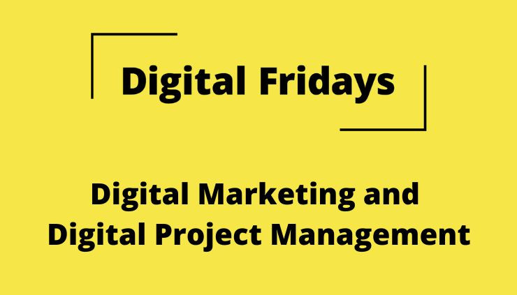 Digital Fridays - Digital Projects and Marketing