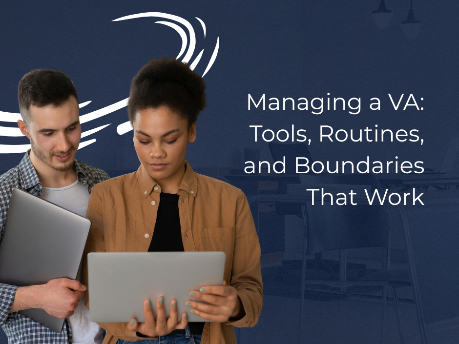 Managing a VA: Tools, Routines, and Boundaries That Work