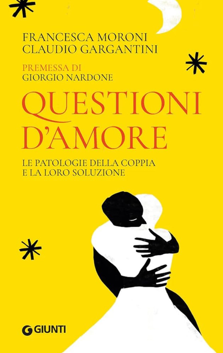 Questioni d’amore. Le patologie della coppia e la loro soluzione (2024) di Francesca Moroni e ...