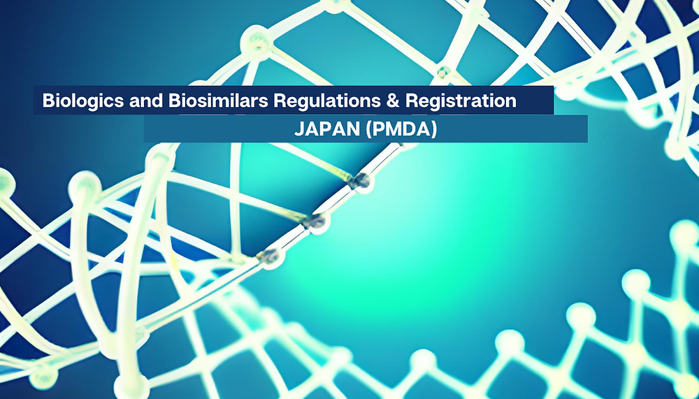 Biologics and Biosimilar Regulation and Registration in Japan (PMDA)