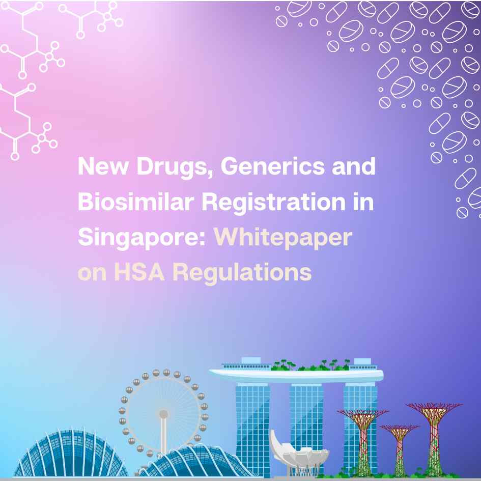 New Drugs, Generics and Biosimilar Registration in Singapore ...