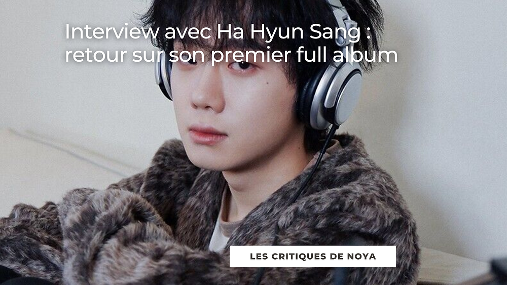 Interview avec Ha Hyun Sang : Retour sur son premier album 'Time And Trace'