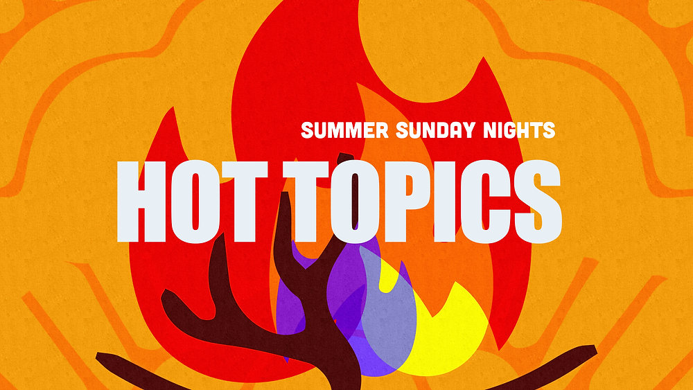 Hot Topics | Summer Sunday Nights 2023