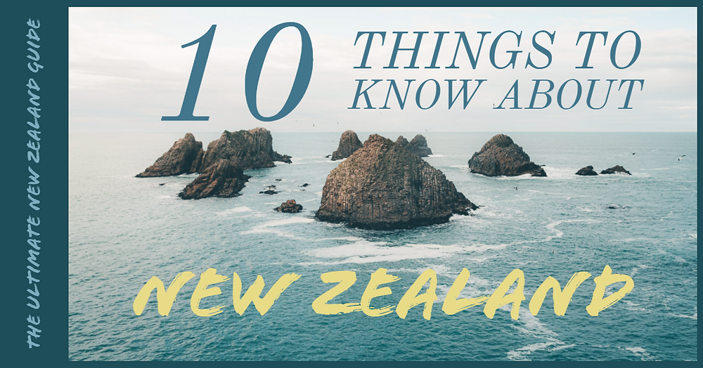 10 Things to Know About New Zealand | The Ultimate New Zealand Guide