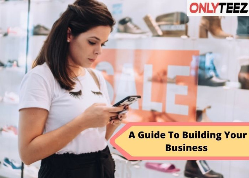 A Guide To Building Your Business