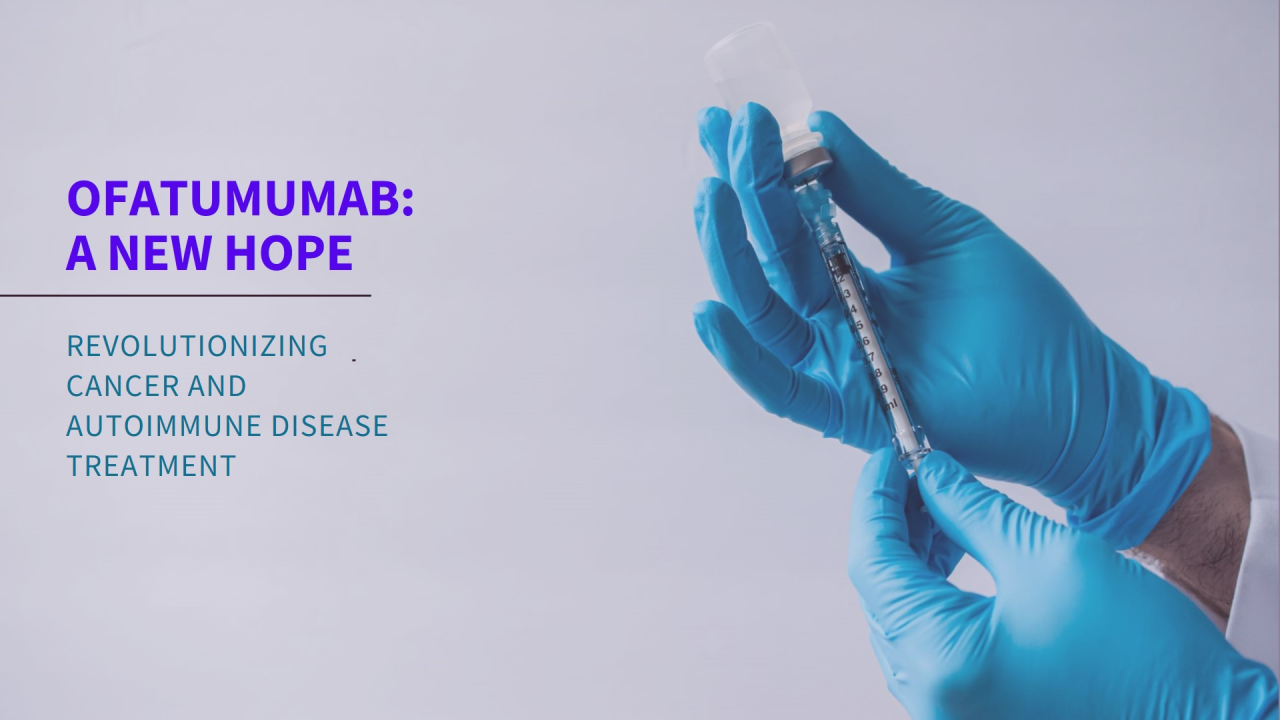 Ofatumumab: A Breakthrough in Cancer and Autoimmune Disease Treatment