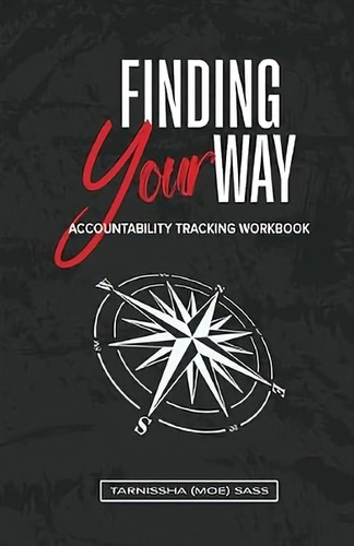 Finding Your Way: Accountability Tracker | Life Coaching W/Sass