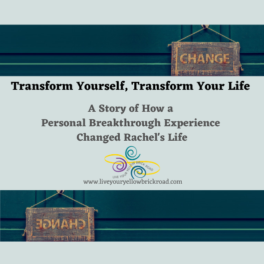 Transform Yourself, Transform Your Life: A Personal Transformation Story