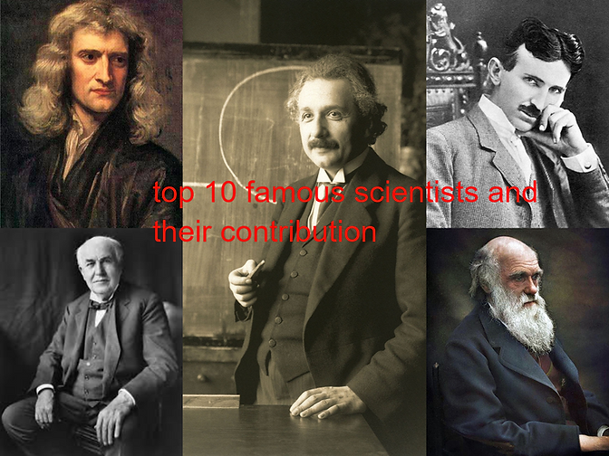 top 10 famous scientist and contribution | Top-10
