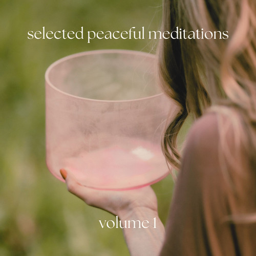 selected peaceful meditations volume 1 | Good Vibrations