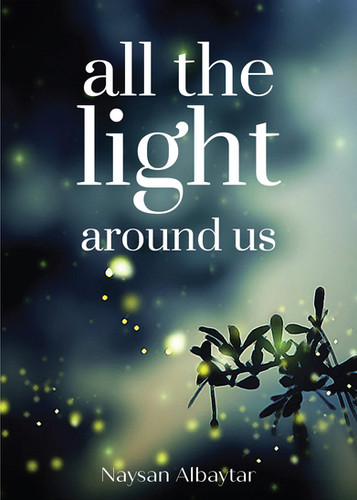 All the Light Around Us by Naysan Albaytar | Scribblory