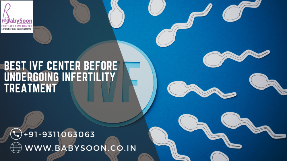 How to know the Best Ivf Center before undergoing infertility treatment