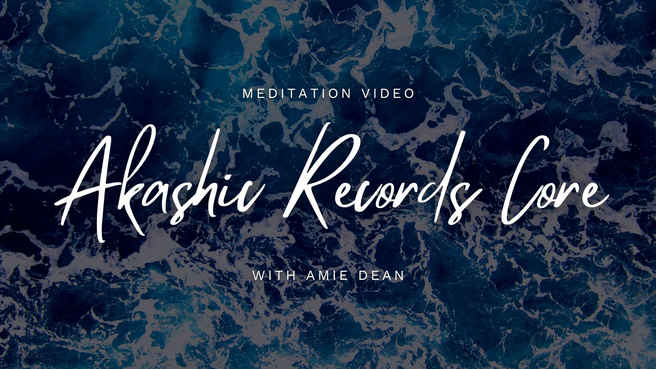 Amie Dean, Akashic Records Core Wound Meditation