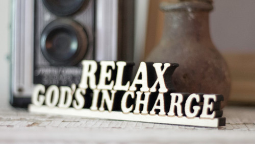 RELAX GOD'S IN CHARGE SIGN | K & L Custom