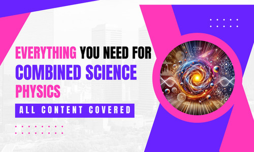 GCSE Combined Science Physics: Revision Posters For All Topics | Pls Tutors