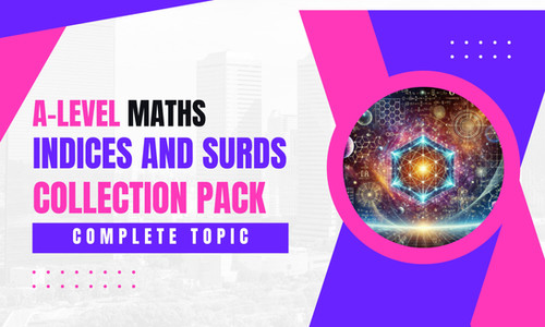 A-Level Maths: Indices and Surds Complete Topic Pack For A* | PLS Tutors