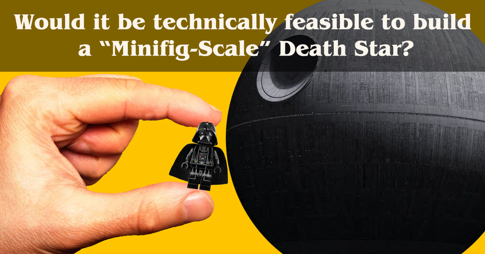 Would It Be Technically Feasible To Build A Minifig Scale” Death Star